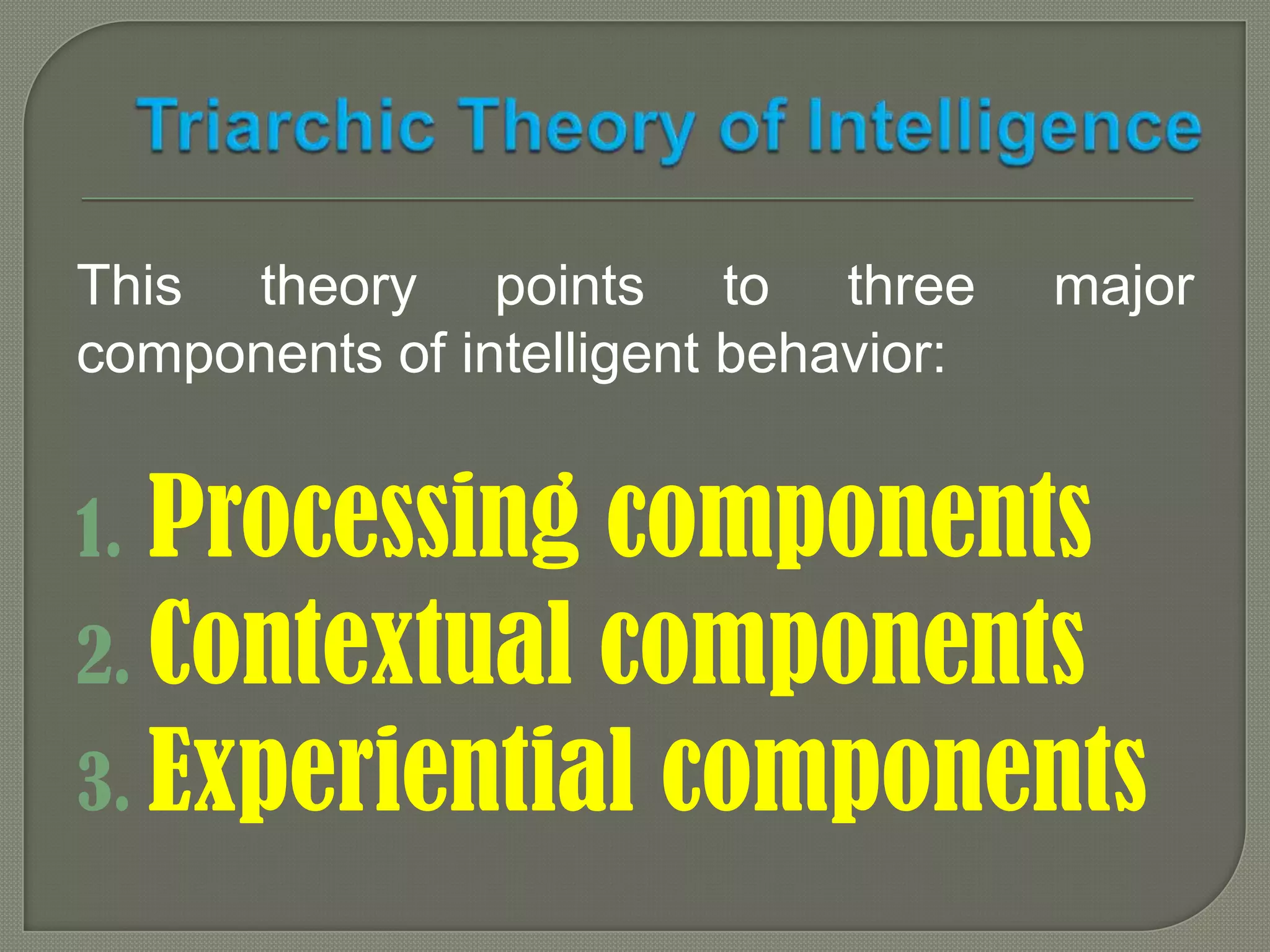 Individual differences: TRIARCHIC THEORY OF INTELLIGENCE BY STERNBERG ...