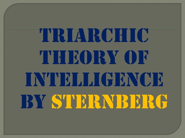 Individual differences: TRIARCHIC THEORY OF INTELLIGENCE BY STERNBERG ...