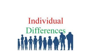 Individual differences | PPTX | Educational Assessment | Education