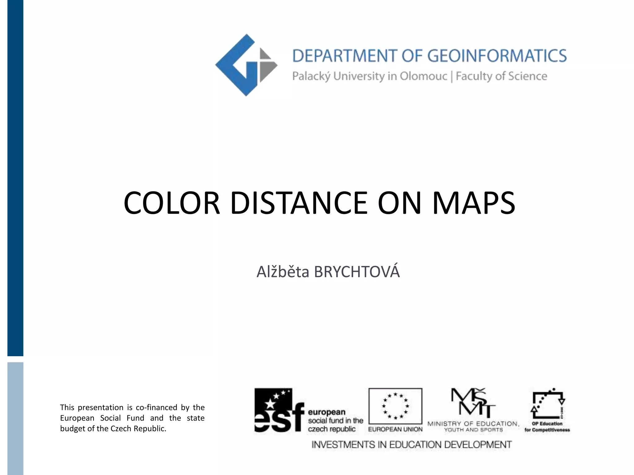 Alžběta Brychtová - Color distance on choropleth maps | PPT