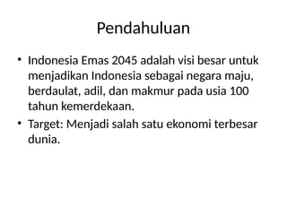 Langkah Indonesia dalam mewujudkanEmas 2045 | PPTX