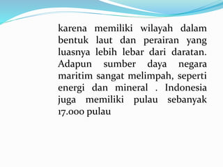 Indonesia negara maritim dan indonesia sebagai poros maritim.pptx