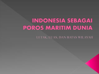 Indonesia sebagai poros maritim dunia.ppt
