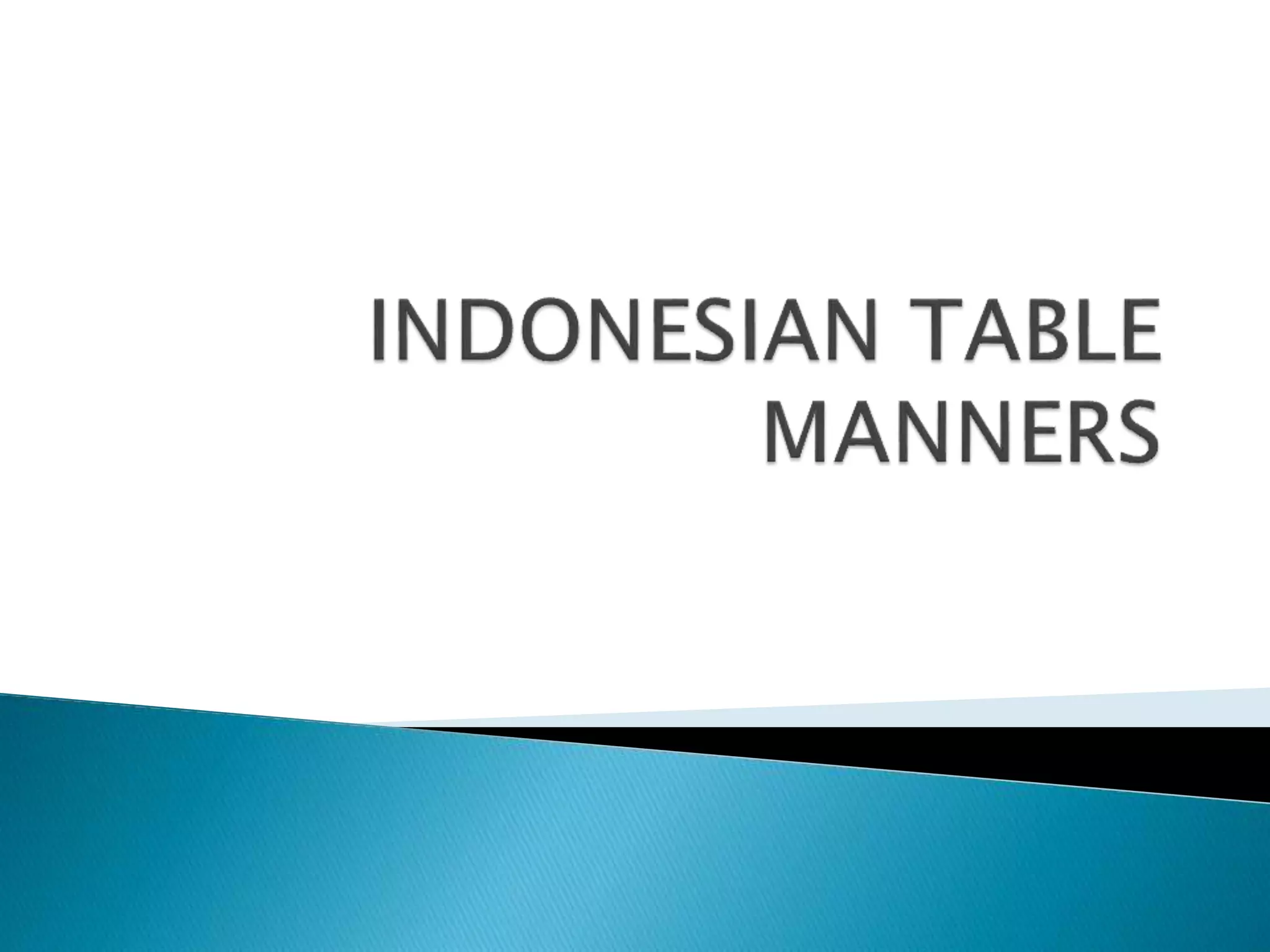 Indonesia table manners | PPTX