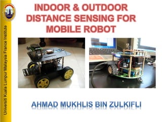 Indoor & outdoor distance sensing mobile robot | PPTX
