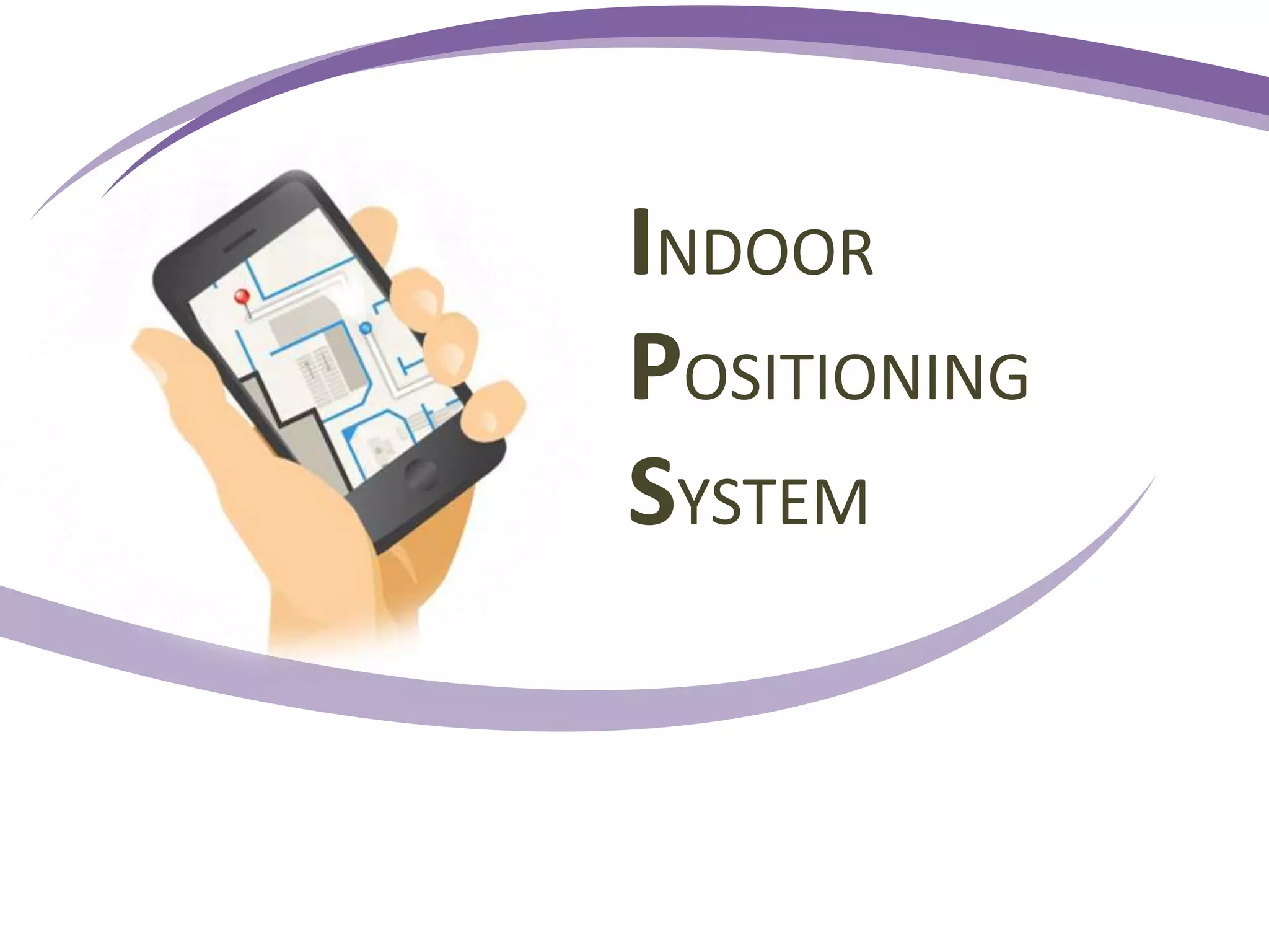 Indoor positioning system | PPTX