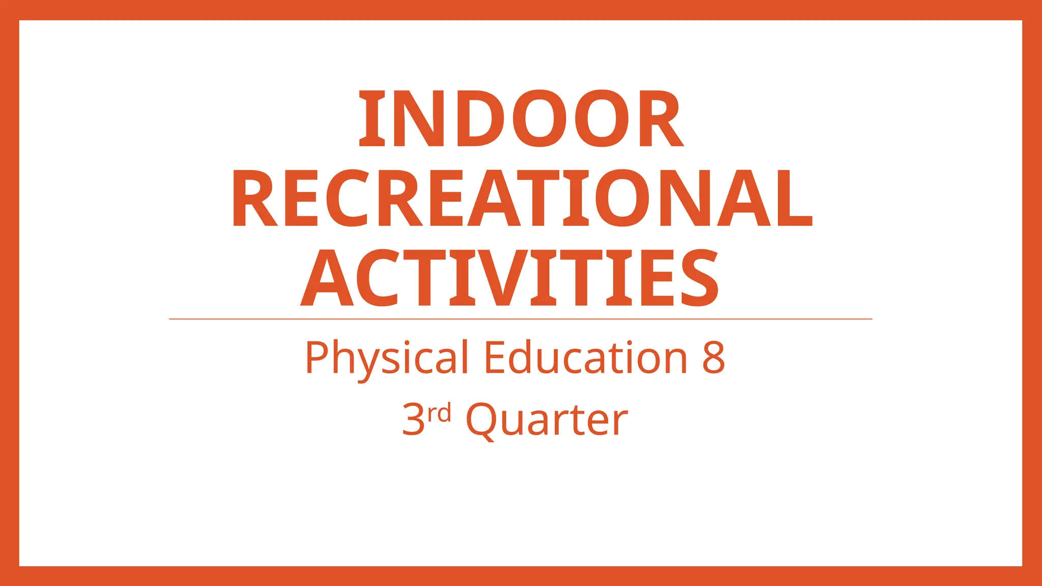 Indoor Recreational Activities.pptx lesson for grade 8 | PPTX