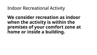 indoor recreational activity POWERPOINT PRESENTATION | PPTX