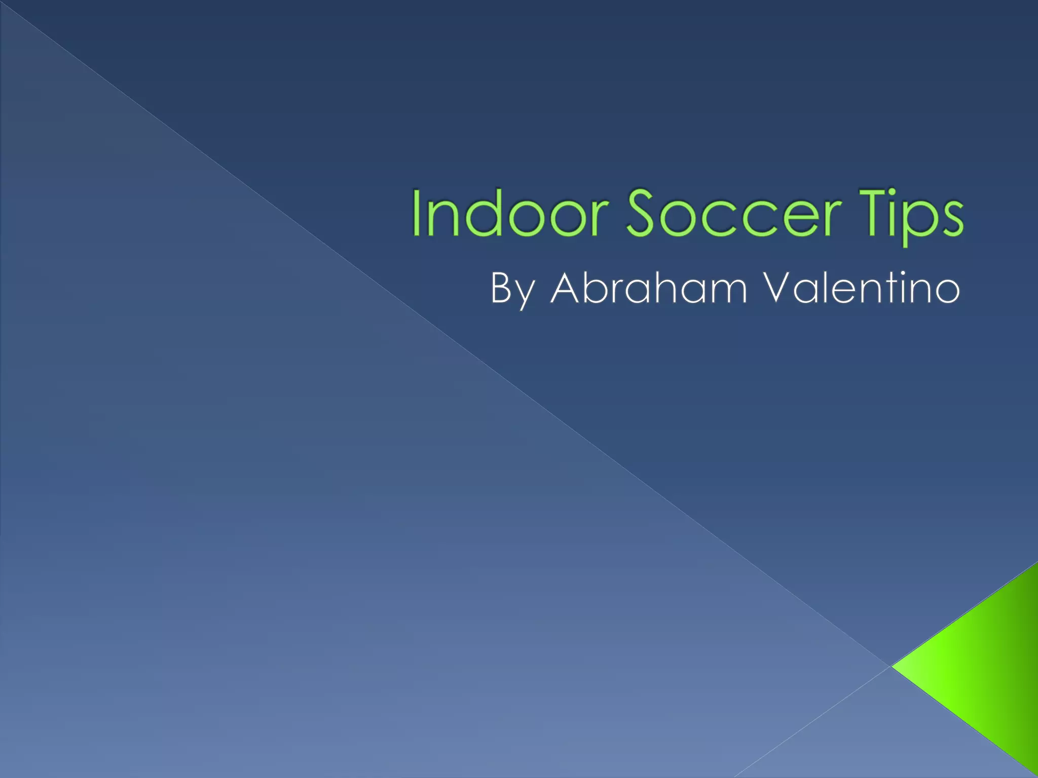 Indoor Soccer Tips | PPTX