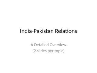 indopak_relations_detailed univesityy life | PPTX