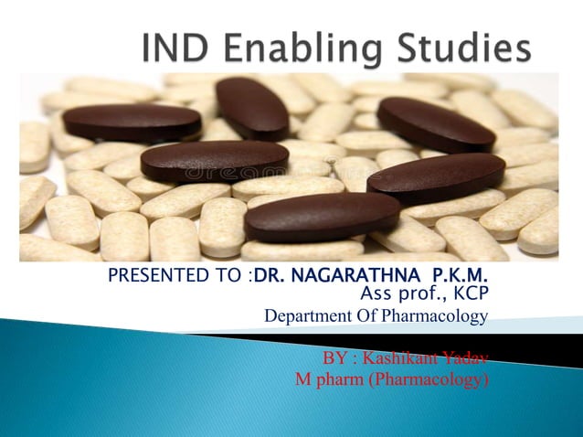 IND Enabling Studies by Kashikant Yadav | PPTX