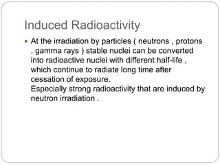 Induced radioactivity | PPTX | Chemistry | Science