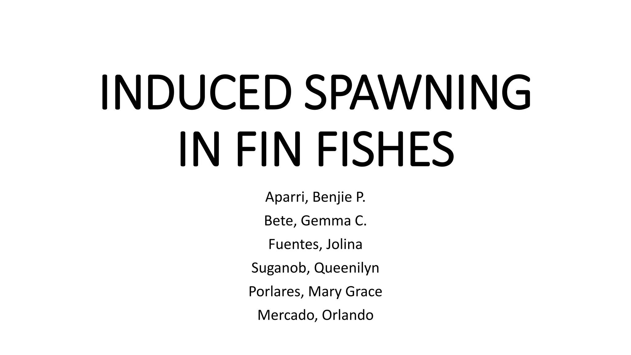 Induced spawning in fin fishes group1 | PPTX