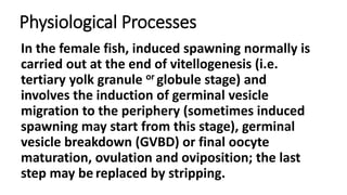 Induced spawning in fin fishes group1 | PPTX