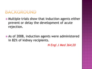 Induction agents in renal transplantation | PPTX