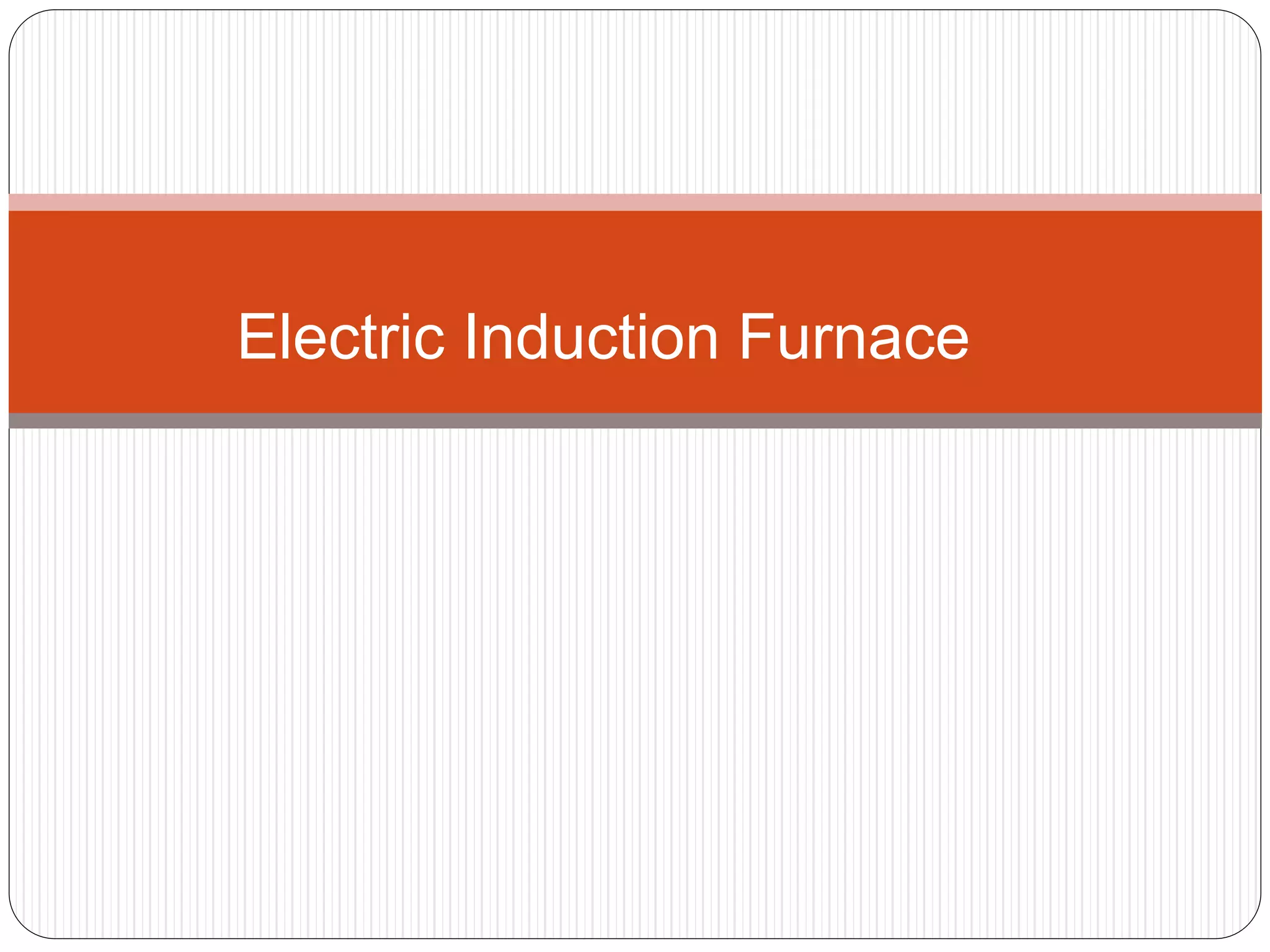 Induction furnace | PPTX