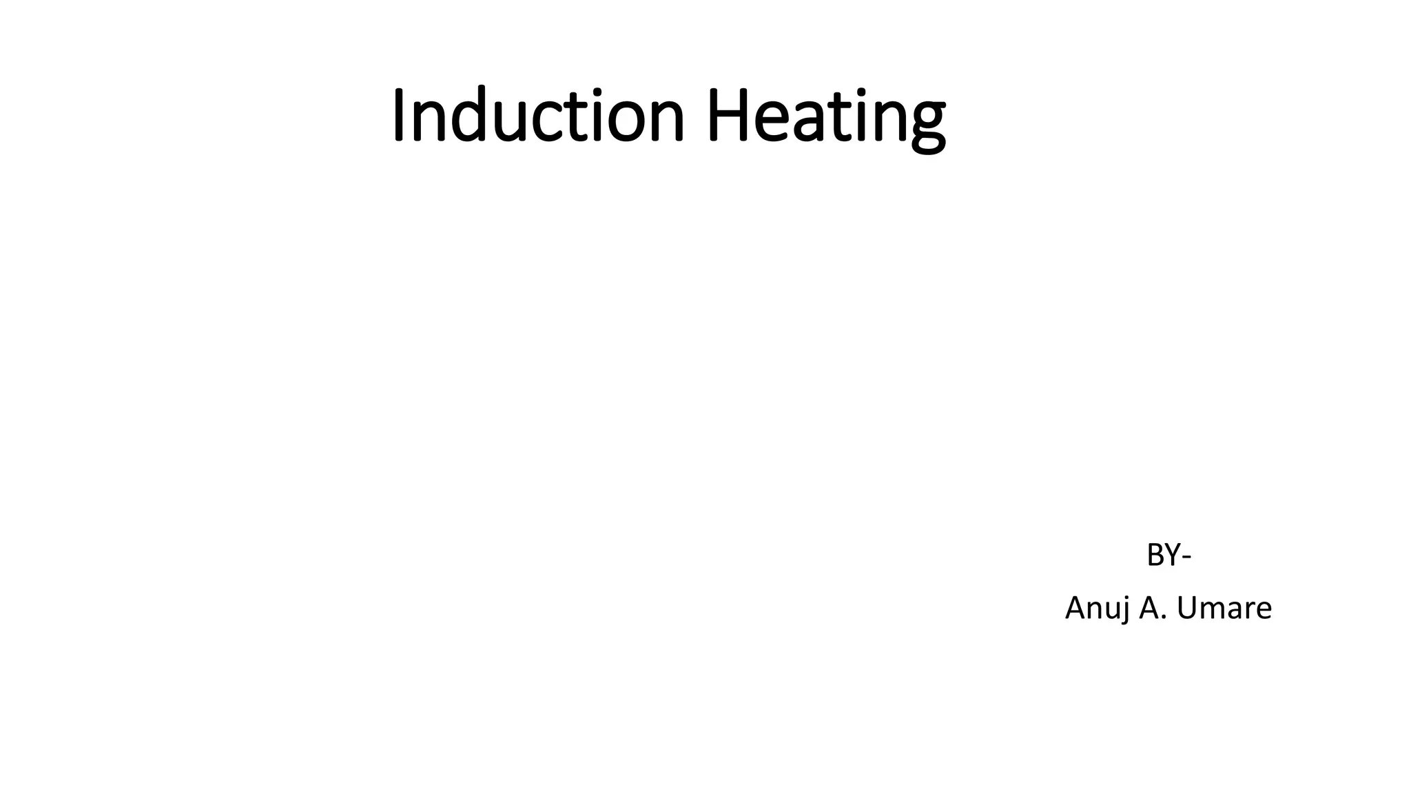 Induction heating | PPTX