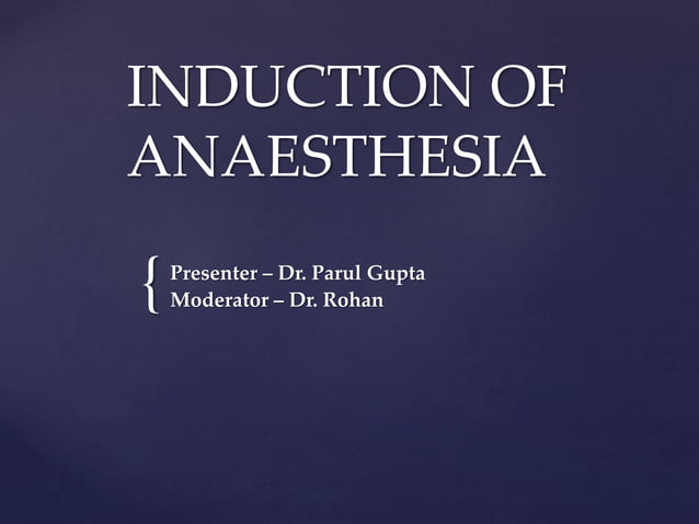 Induction of anaesthesia | PPTX | First Aid | Injuries