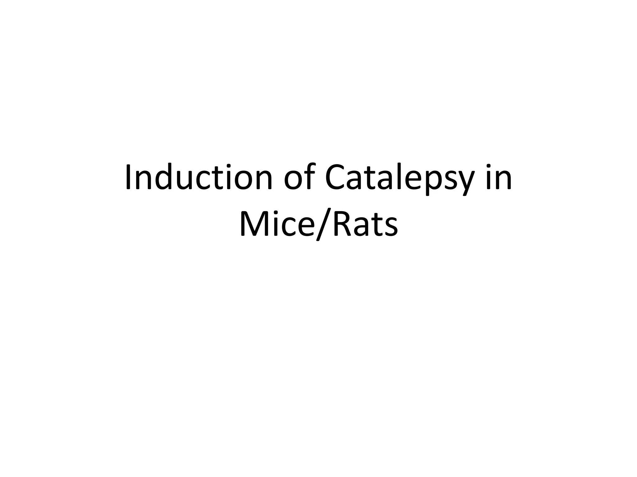 Induction of catalepsy in mice | PPTX