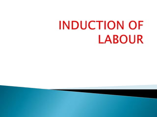 Induction of labor | PPTX