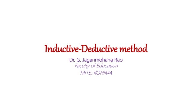 Inductive & Deductive Method/Dr.Jaganmohana Rao Gurugubelli | PPTX | Chemistry | Science