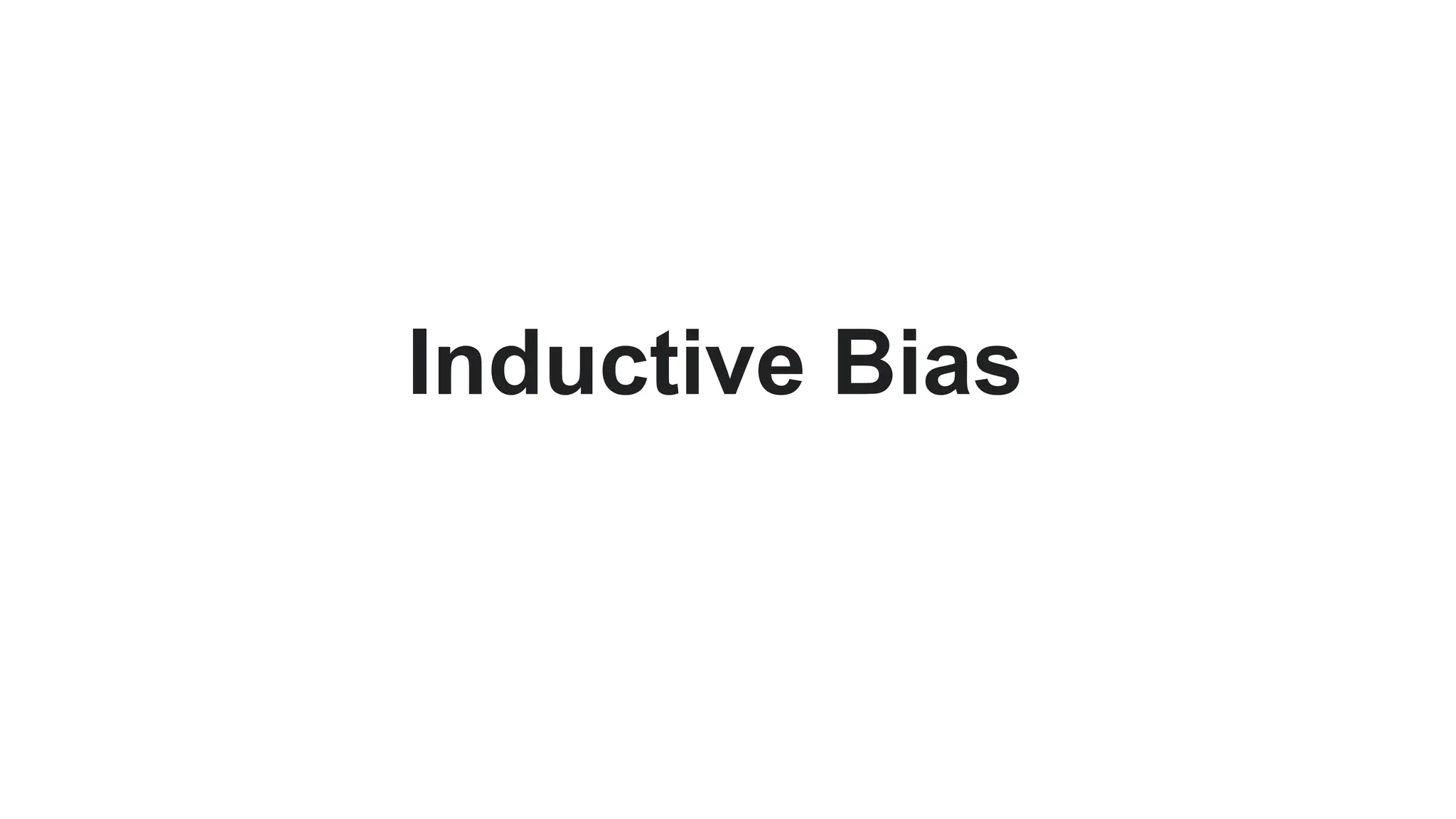 Inductive Bias and various characteristics of inductive bias.pptx