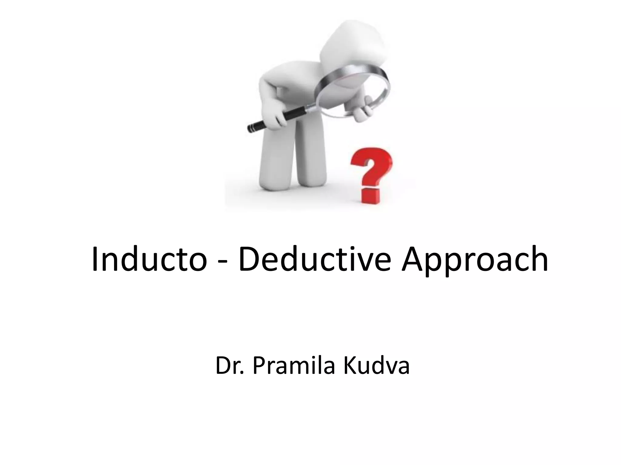 Inducto- deductive approach | PPTX