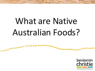 Indulging In Native Australian Foods | PPT