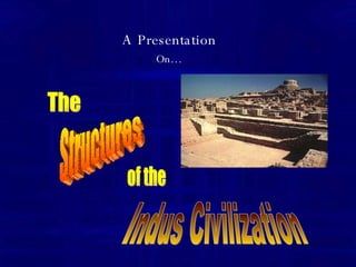 Indus Civil Buildings | PPT