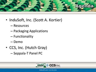 Packaging with InduSoft and CCS-Inc. | PPT