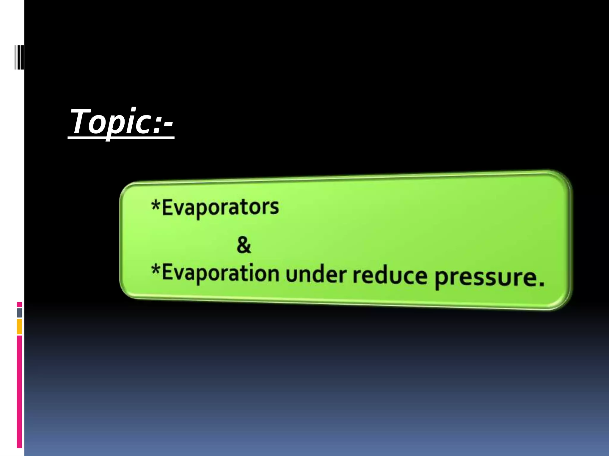 Evaporators and evaporation under reduce pressure. | PPTX