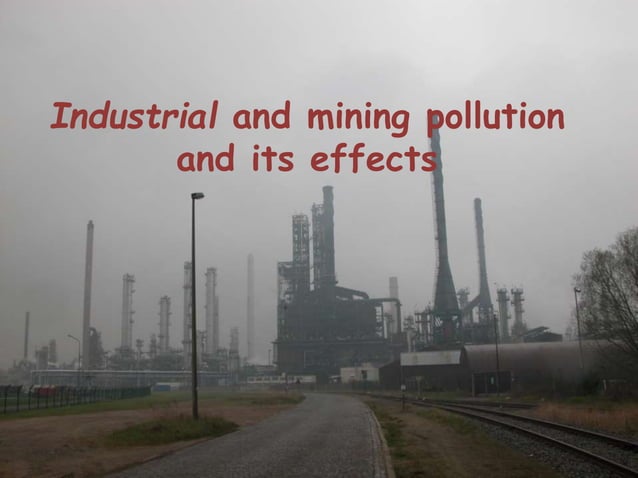Industrial and mining pollution and its effects final | PPTX | Lung and ...