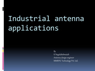 Industrial antenna applications ppt file | PPTX