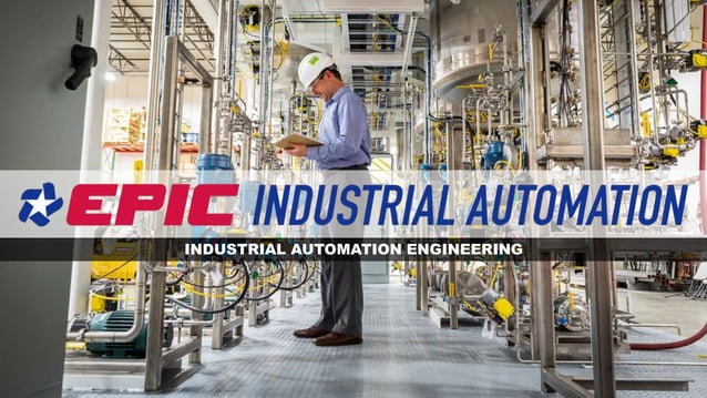 Industrial Automation Engineering - EPIC Industrial Automation | PPT