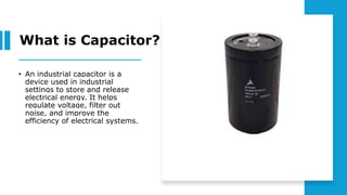 Industrial Capacitors Powering Industries | PPTX