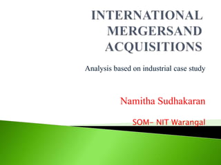 Industrial case study analysis of international mergers and acquisition ...