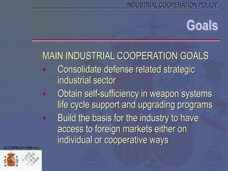 IndustrialCooperation Policy in the Spanish Ministry Defense.ppt