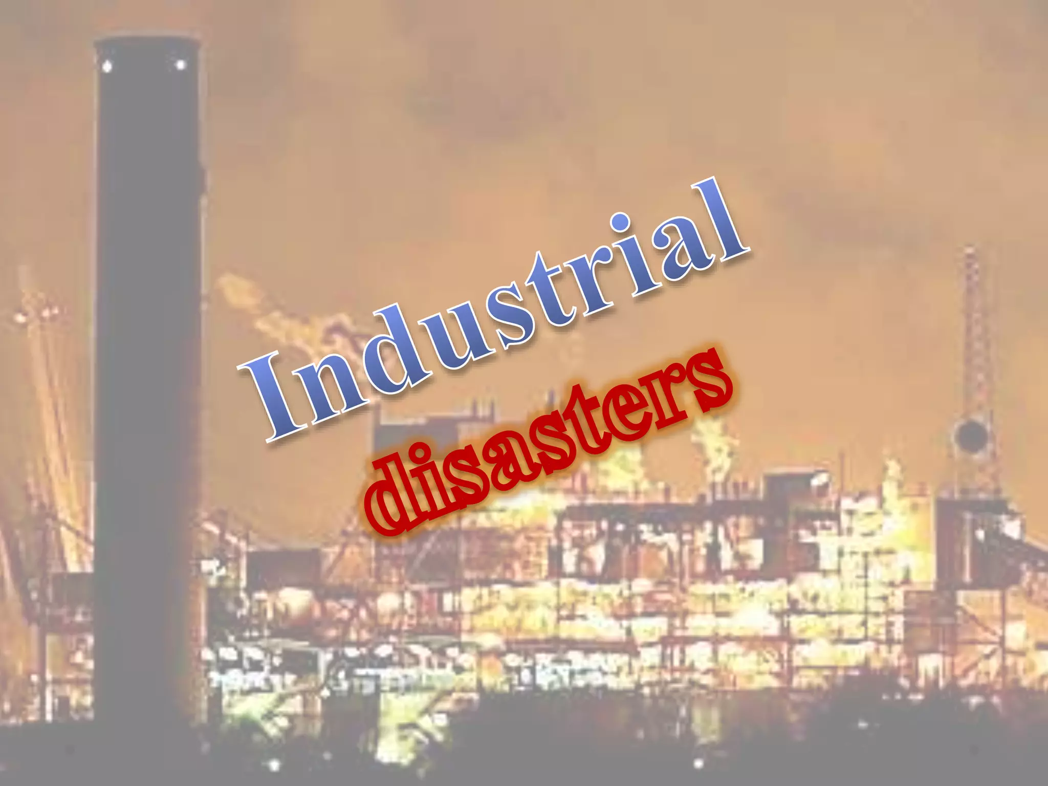 Industrial disasters | PPTX