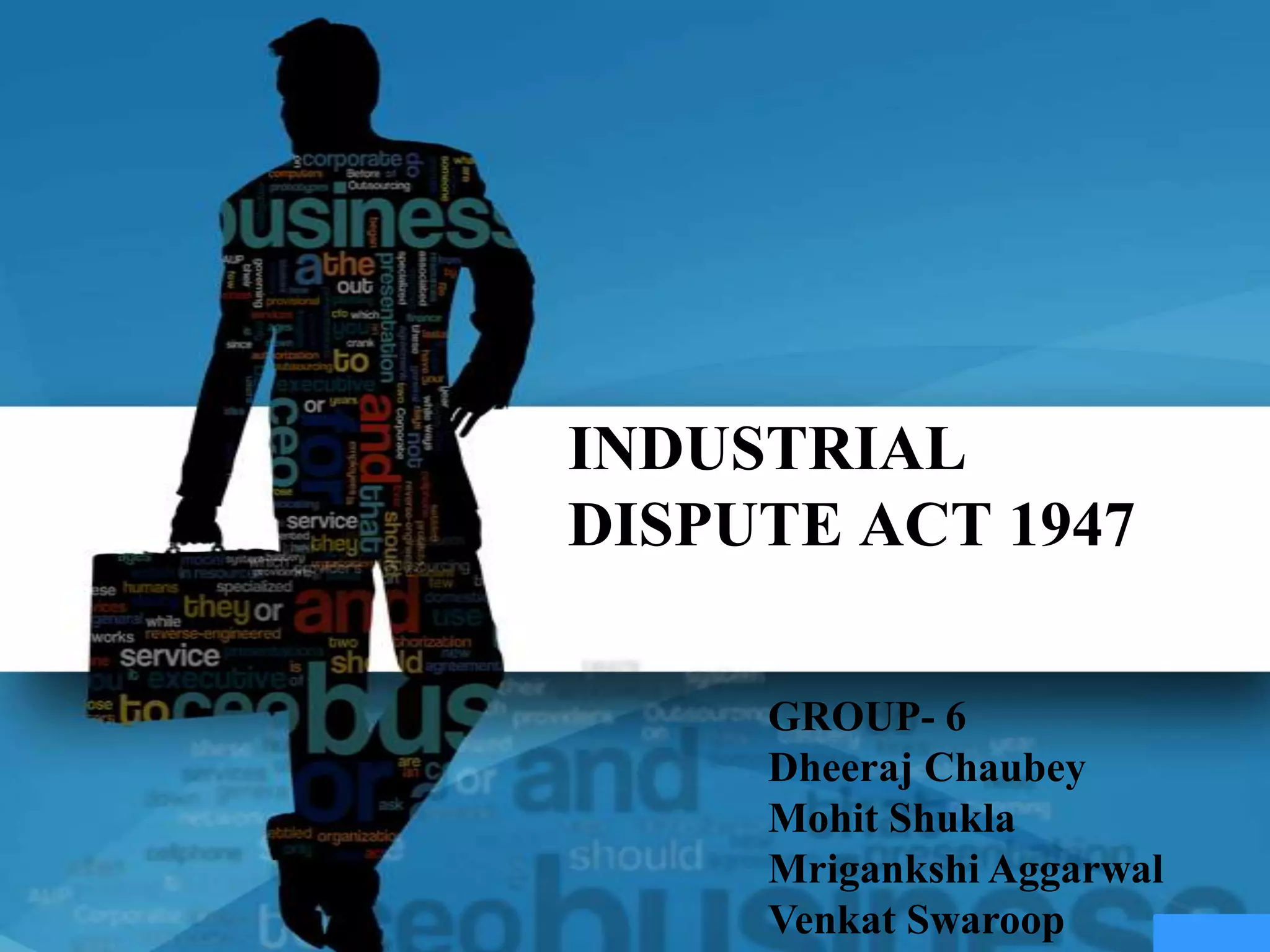 Industrial dispute act 1947 | PPTX