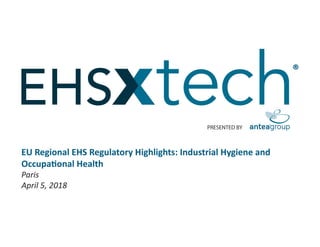 Industrial Hygiene and Occupational Health: EU Regional EHS Regulatory Highlights | PPT