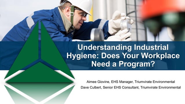 Understanding Industrial Hygiene: Does Your Workplace Need a Program? | PPT