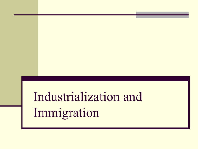 Industrialization and immigration | PPT