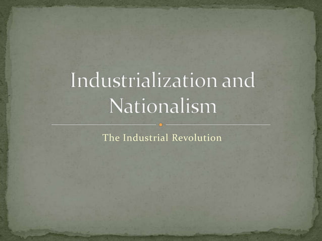 Industrialization and nationalism | PPT
