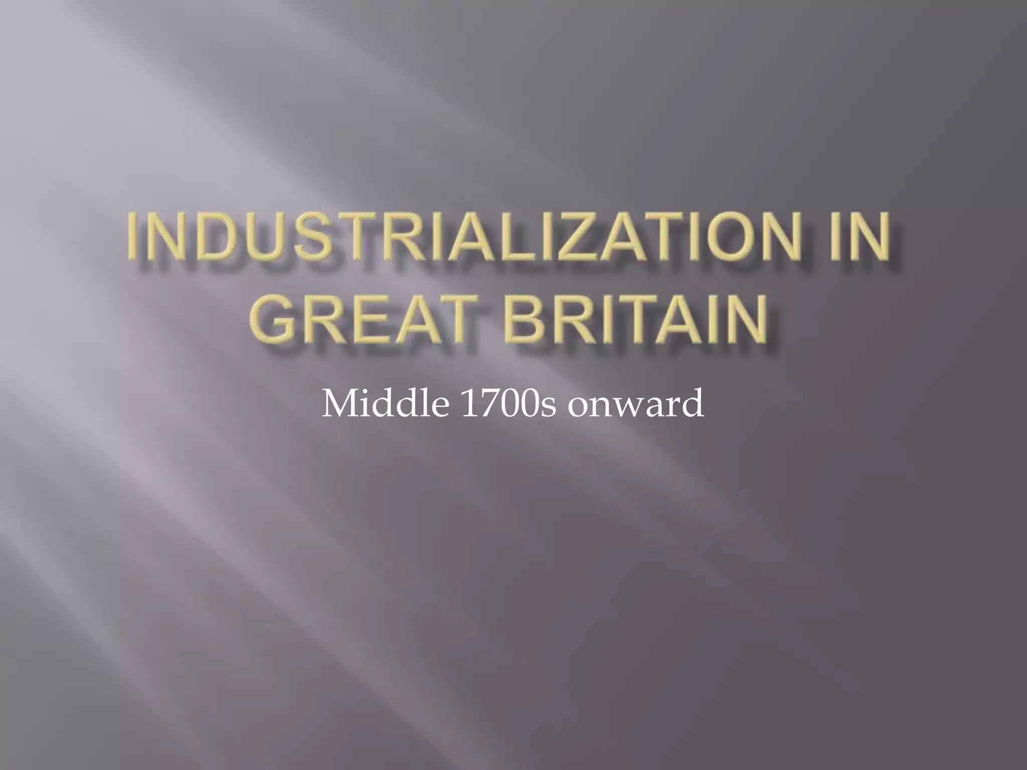 Industrialization in great britain ppt (1) | PPTX