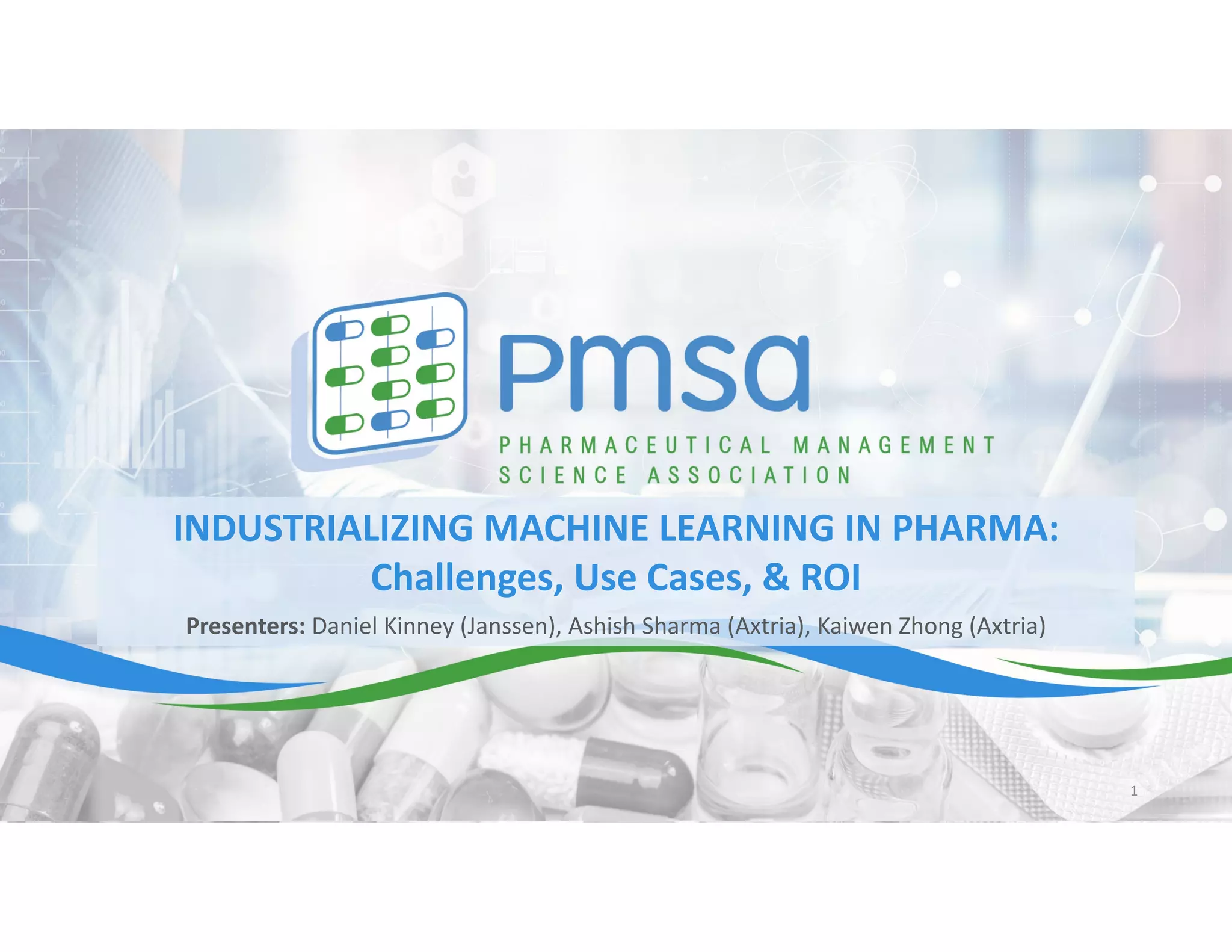 INDUSTRIALIZING INDUSTRIALIZING MACHINE LEARNING IN PHARMA: Challenges ... INDUSTRIALIZING INDUSTRIALIZING MACHINE LEARNING IN PHARMA: Challenges ...