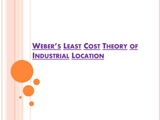Weber's least cost theory and basics of industrial location | PPTX ...