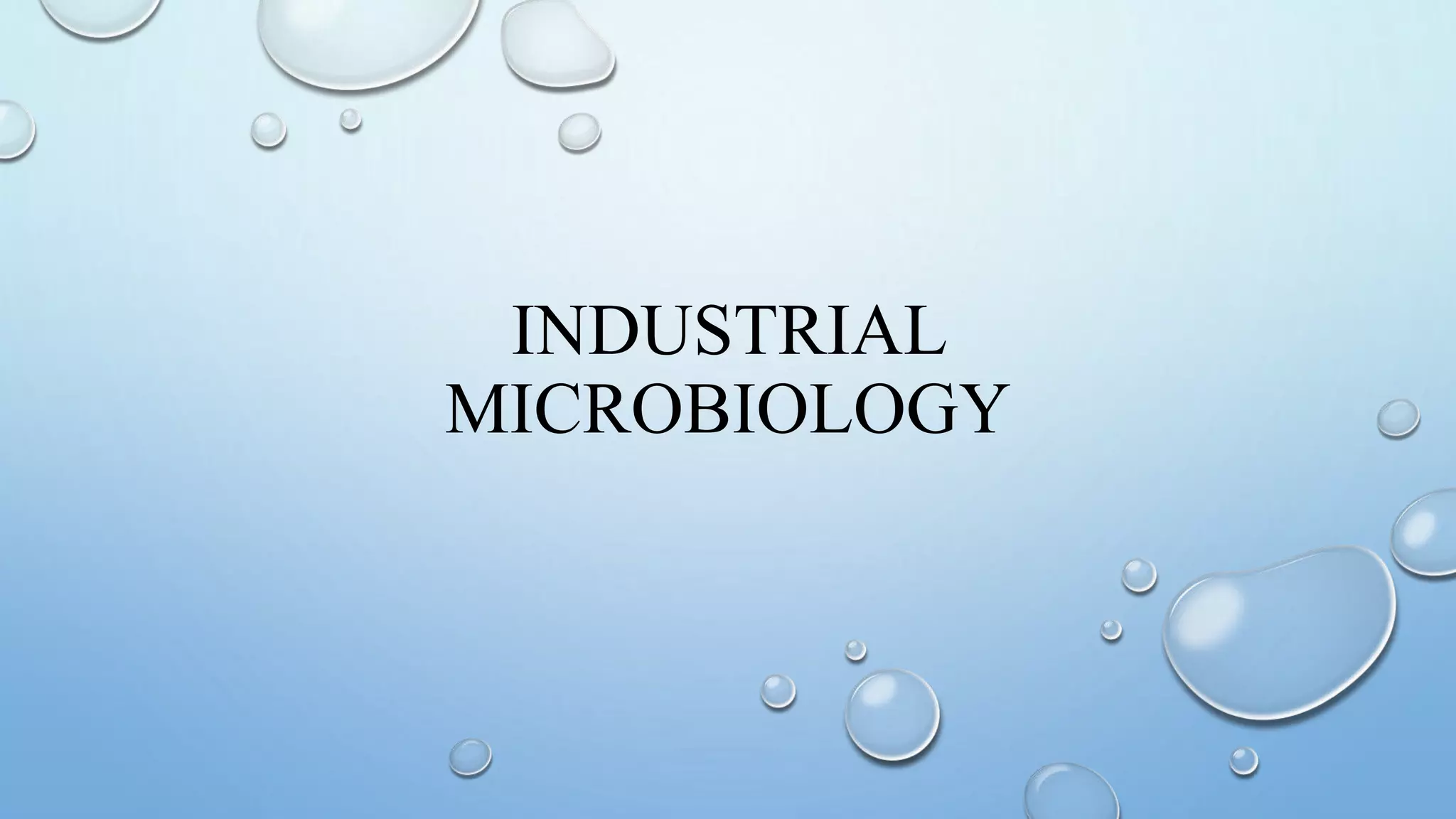 Industrial microbiology, | PPTX