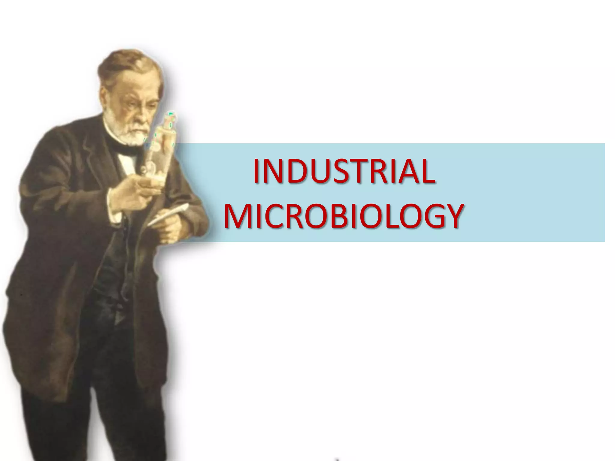 Industrial microbiology | PPTX