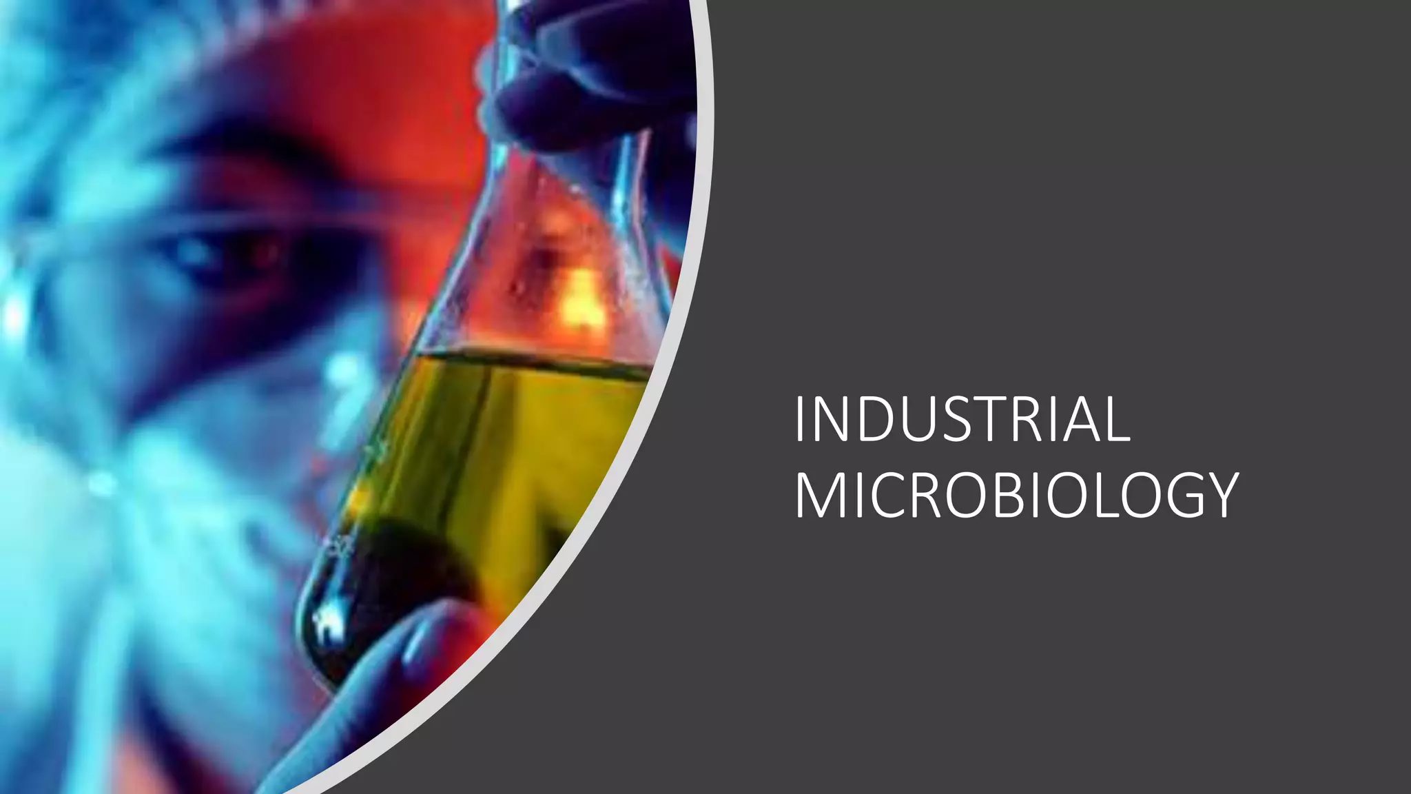 Industrial microbiology | PPTX