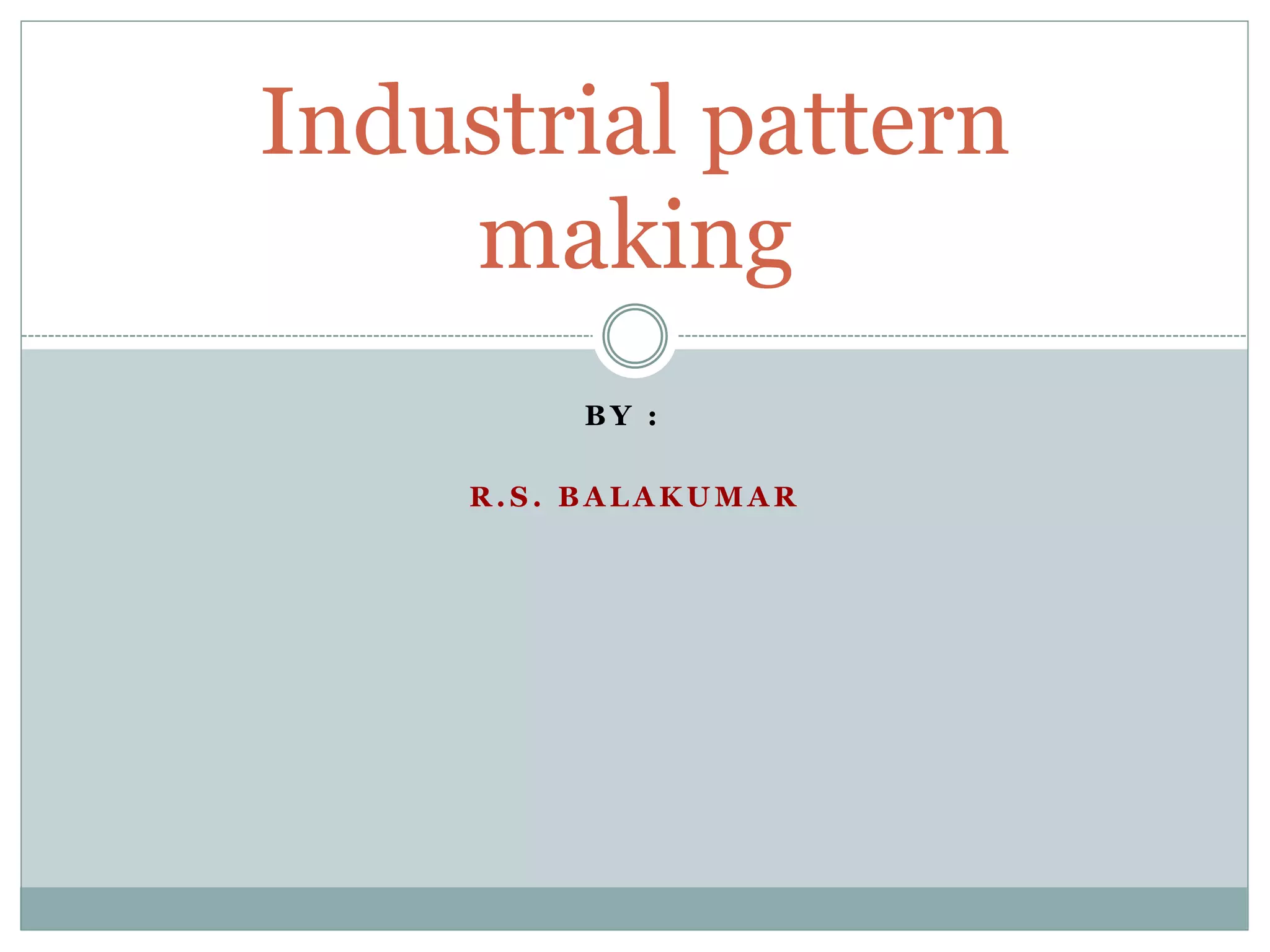 Industrial pattern making | PPTX